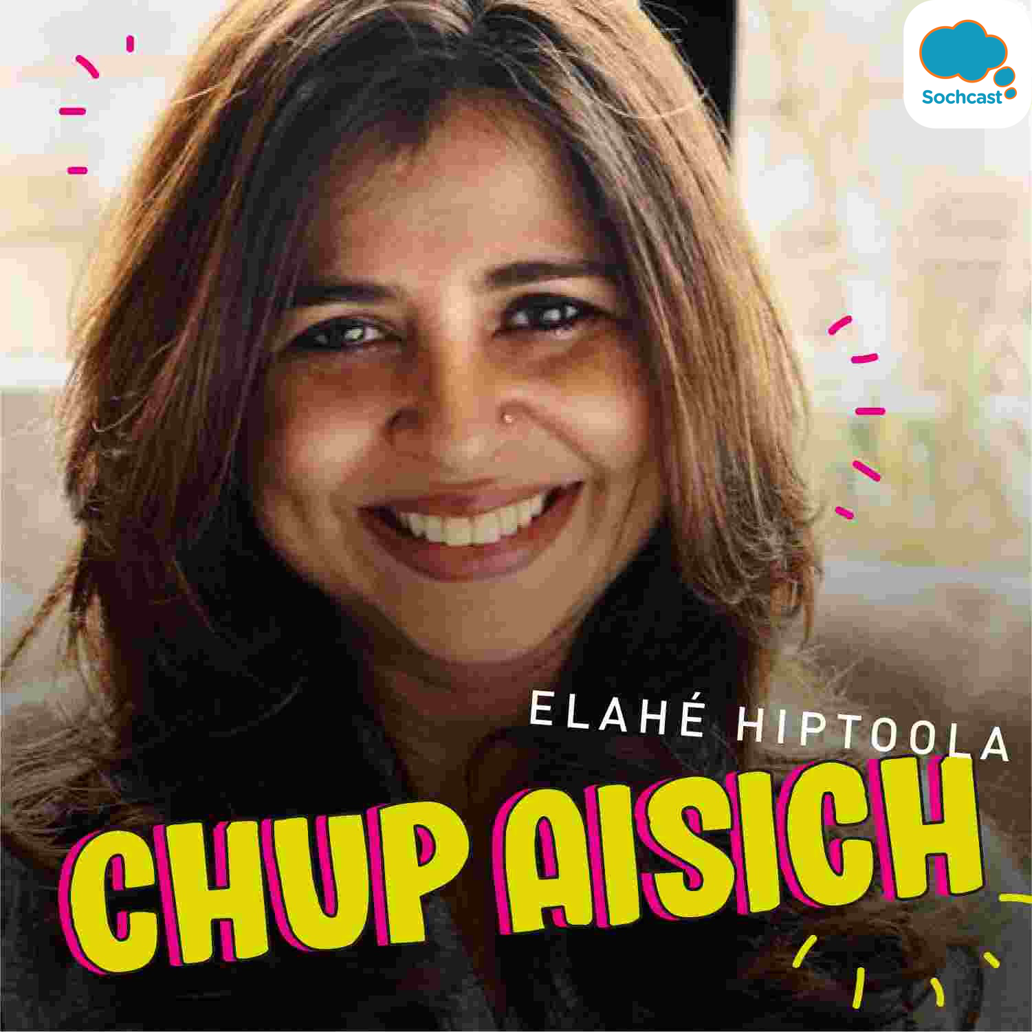 Chup Aisich by Elahe Hiptoola Podcast | Arts Podcasts – Hungama
